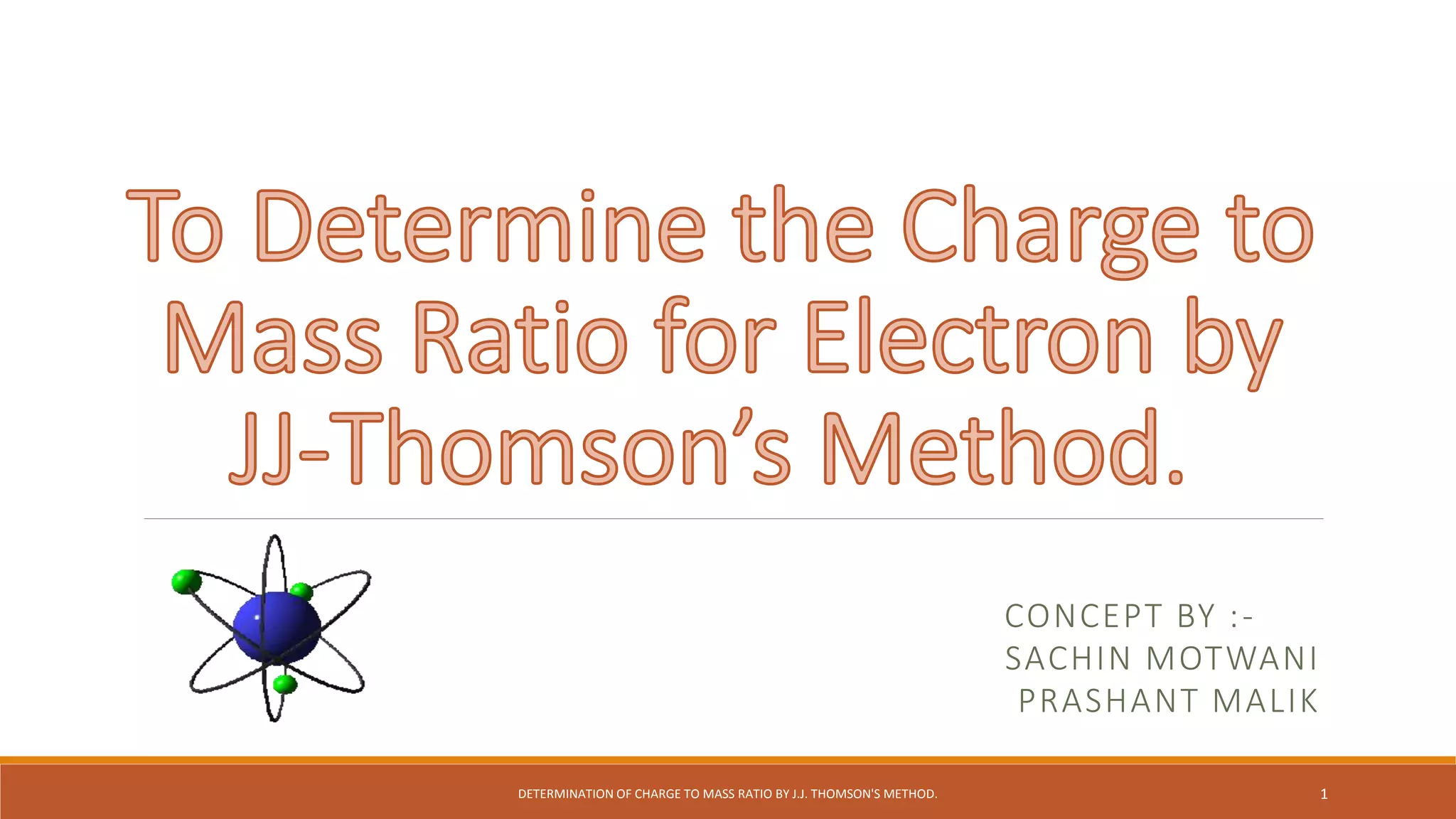 To Determine the Charge to Mass Ratio for Electron by JJ-Thomson’s ...