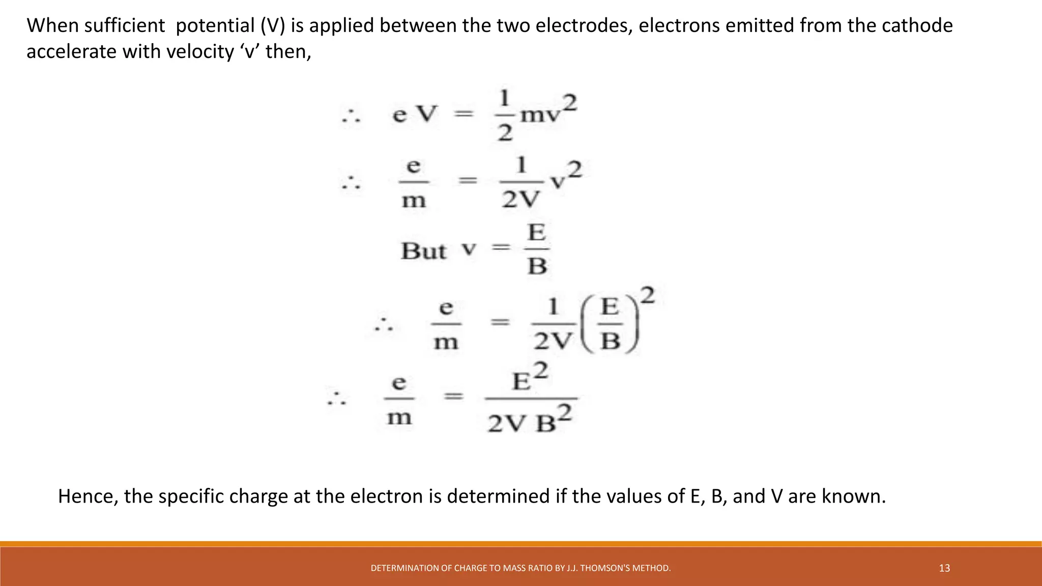 To Determine the Charge to Mass Ratio for Electron by JJ-Thomson’s Method | PPTX