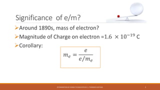 To Determine the Charge to Mass Ratio for Electron by JJ-Thomson’s ...