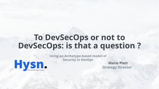 To dev secops or not to devsecops is that a question ? | PPT