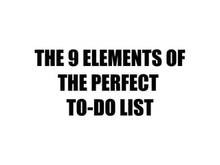 The 9 Elements of the Perfect To-Do List | PPT