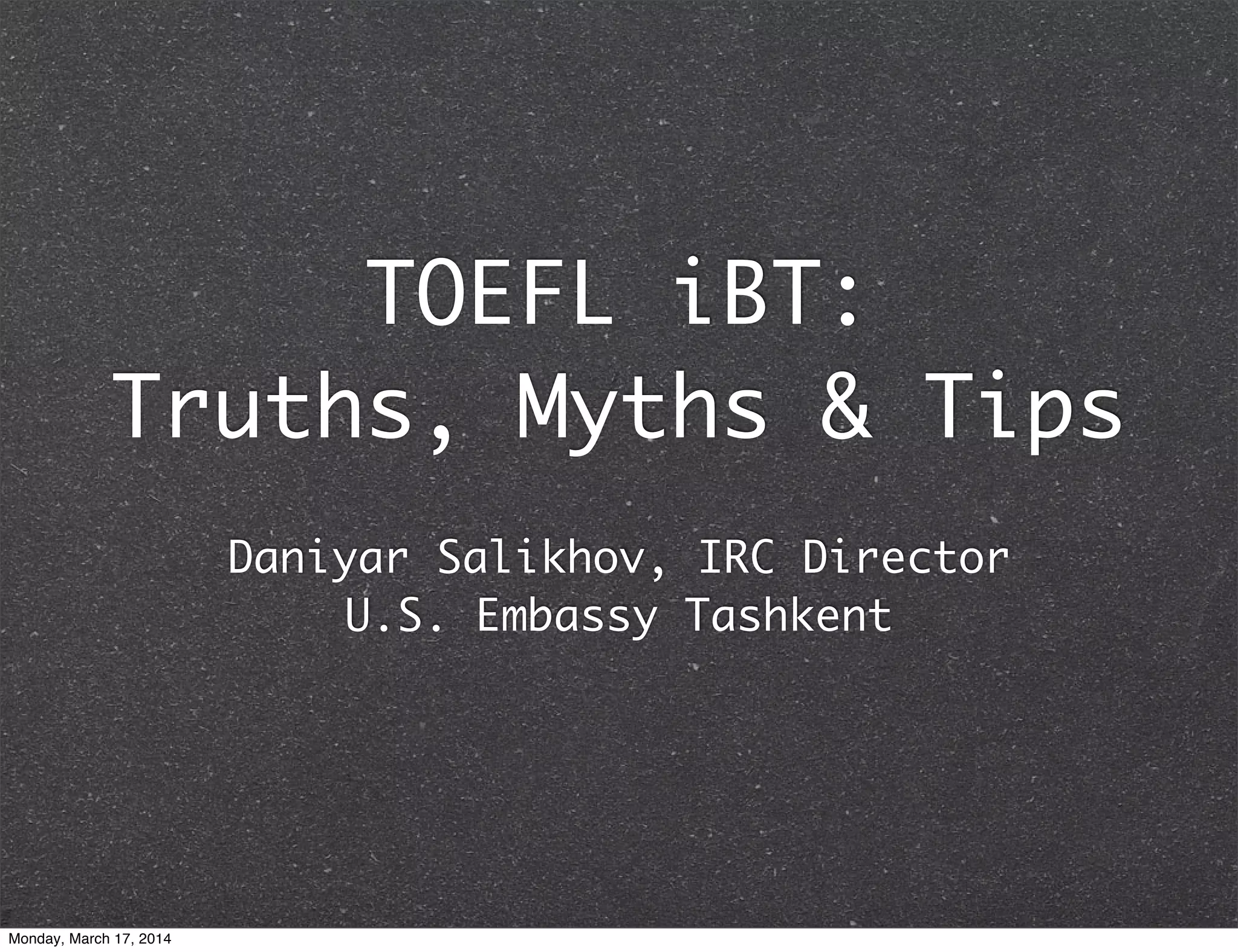 TOEFL iBT: Truths, Myths & Tips | PPT | Free Download