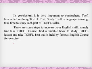 TOEFL Overview as the preliminary to take the test.ppt