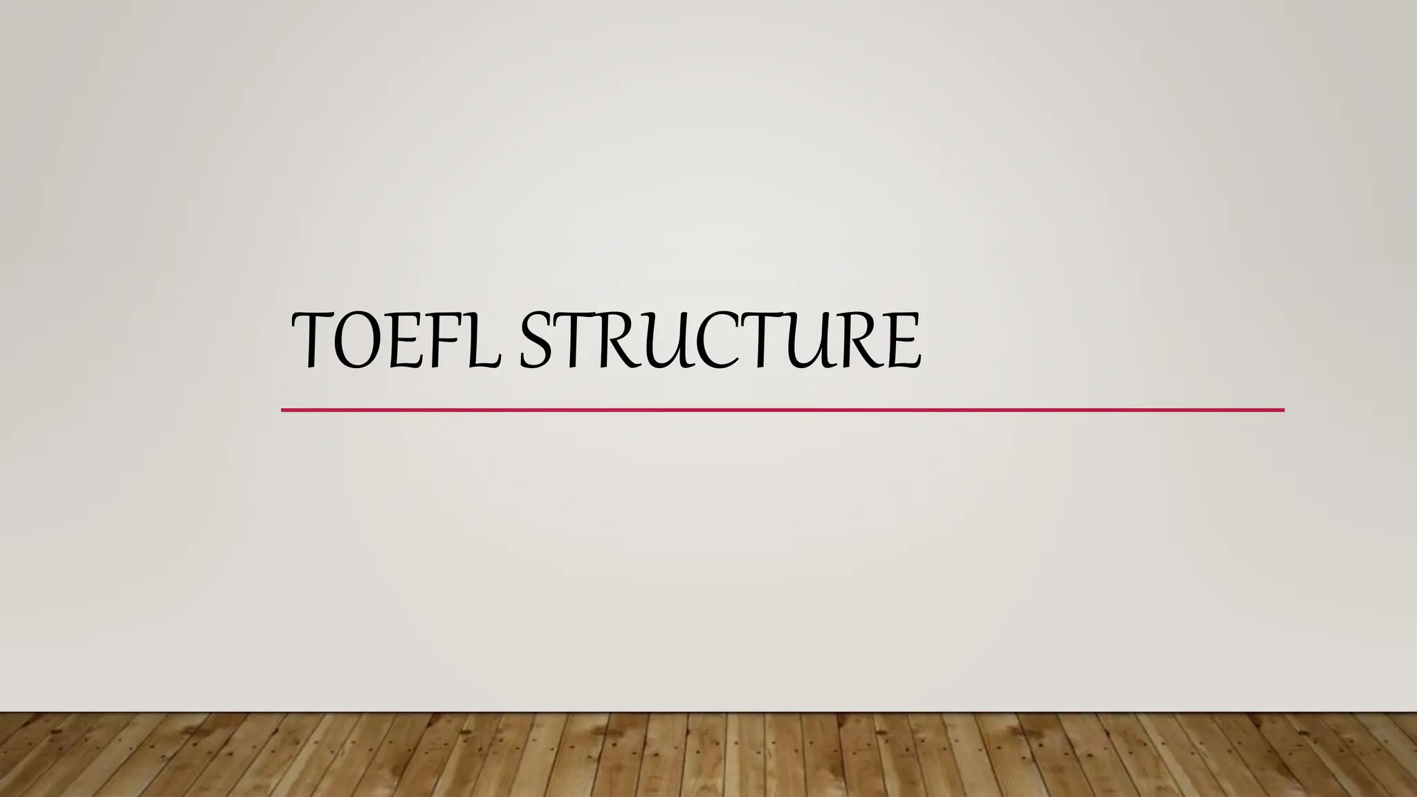 TOEFL STRUCTURE for all ages is very important | PPT