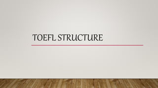 TOEFL STRUCTURE for all ages is very important | PPTX