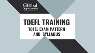 TOEFL TRAINING :- TOFEL EXAM PATTERN AND SYLLABUS | PDF