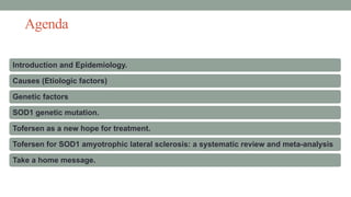 Tofersen: A New hope for Amyotrophic Lateral Sclerosis patients. | PPTX