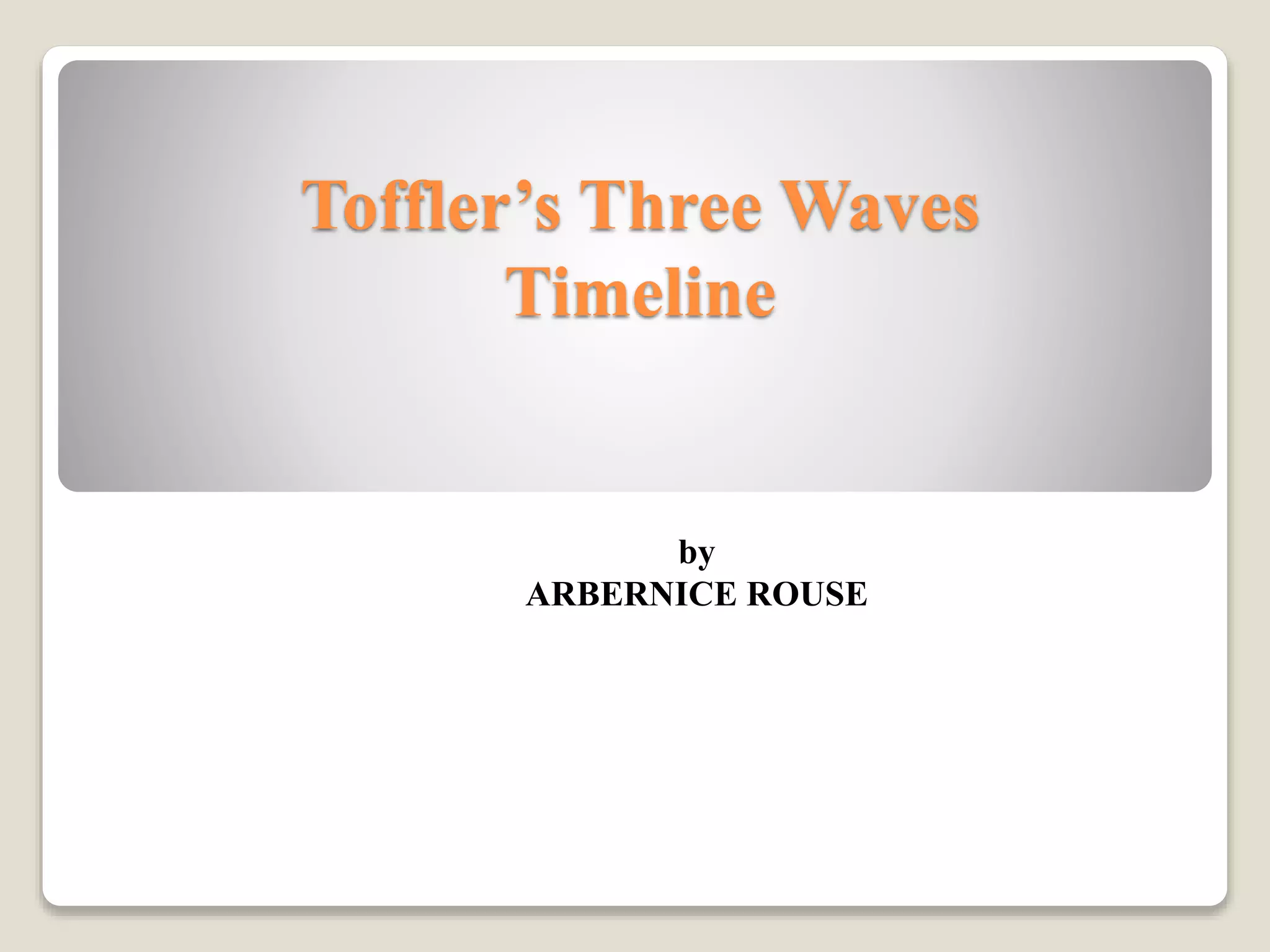 Tofflerâ€™s three waves-timeline[2] | PPTX
