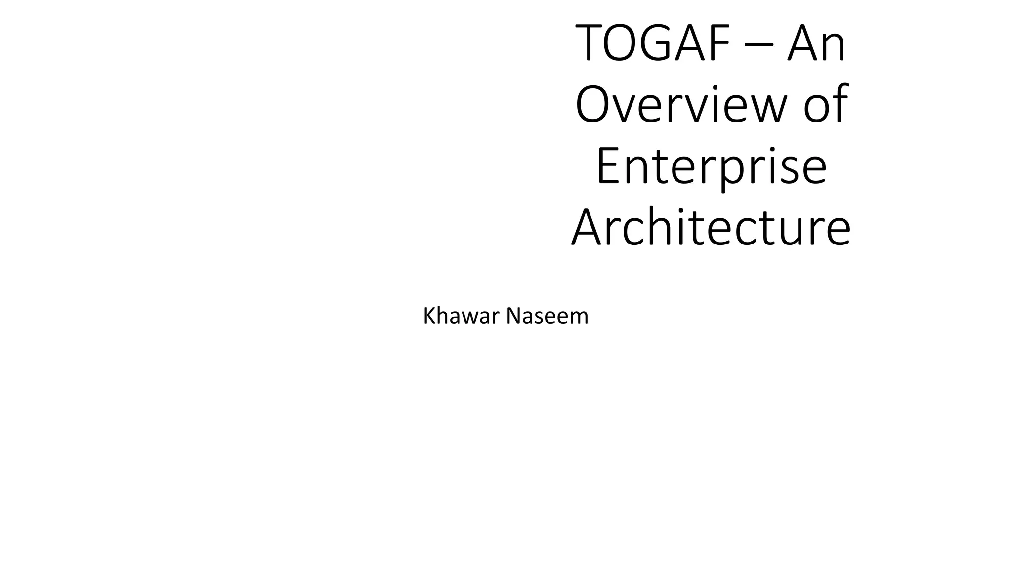 Togaf – an overview of enterprise architecture | PPTX