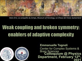 Weak coupling and broken symmetry: enablers of adaptive complexity - E ...
