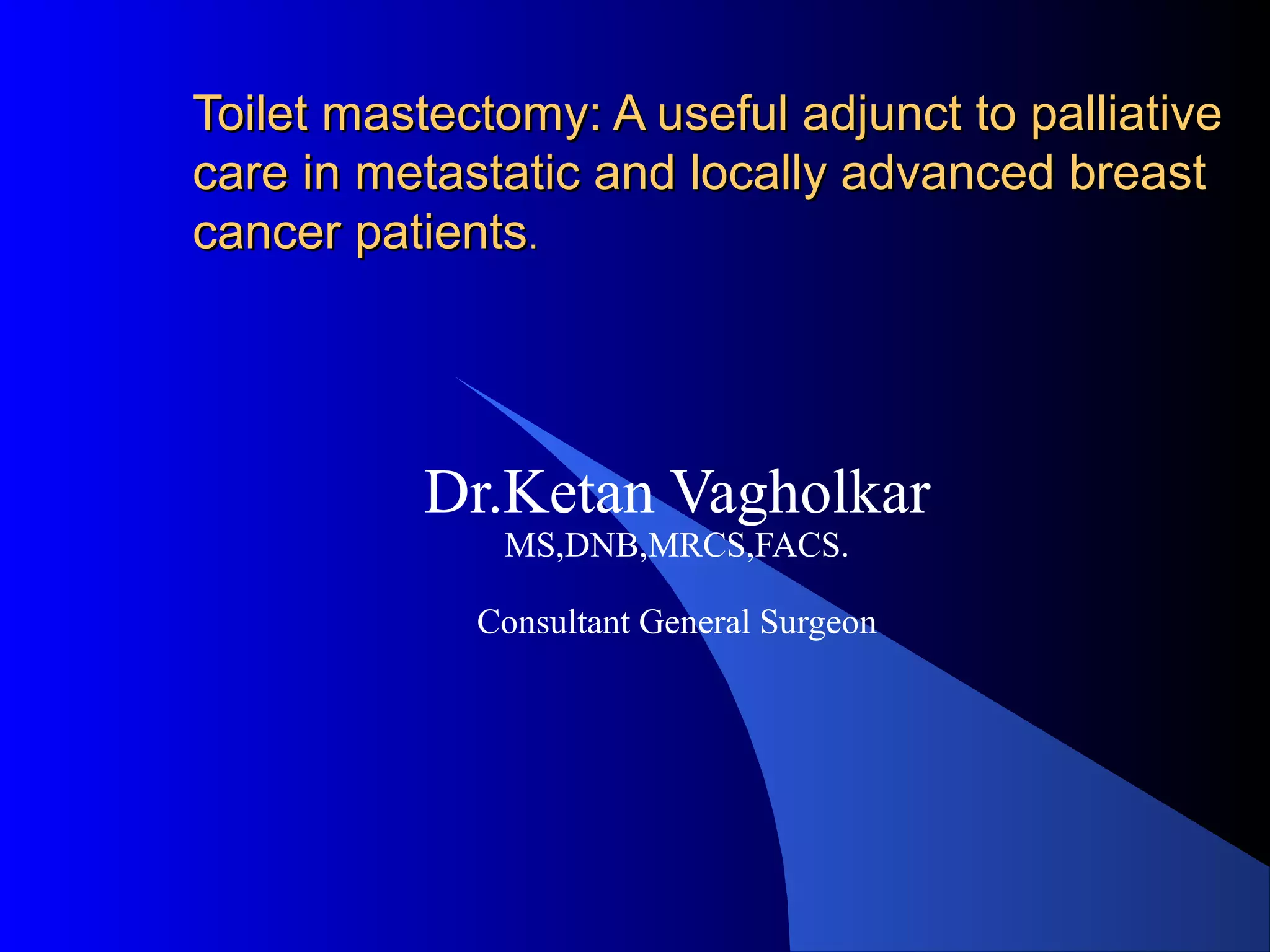 Toilet mastectomy for advanced breast cancer. | PPT
