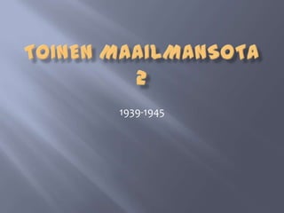 Toinen maailman sota 2 | PPTX