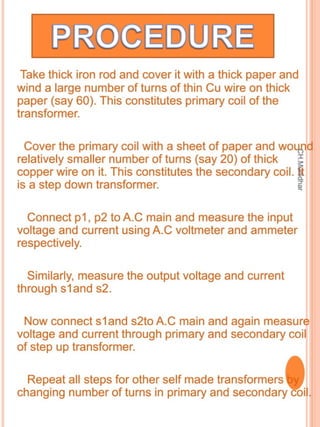 To investigate the relation between the ratio of (i) output and input voltage and (ii)number of ...