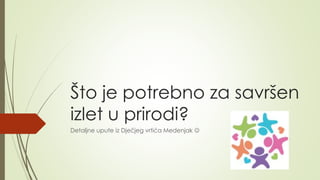Što je potrebno za savršen izlet u prirodi | PPTX