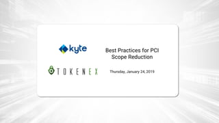 Best Practices for PCI Scope Reduction - TokenEx & Kyte | PDF