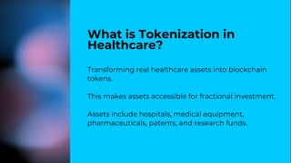 Tokenized Healthcare Assets The Future of Medical Investment | PPT
