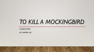 To kill a mockingbird characters (1).pptx