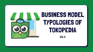 Business Model Typologies Of Tokopedia | PDF