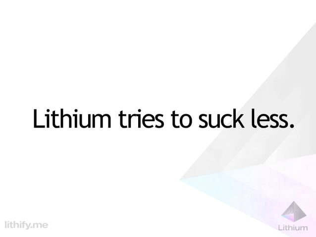 Lithium: The Framework for People Who Hate Frameworks, Tokyo Edition | PPT