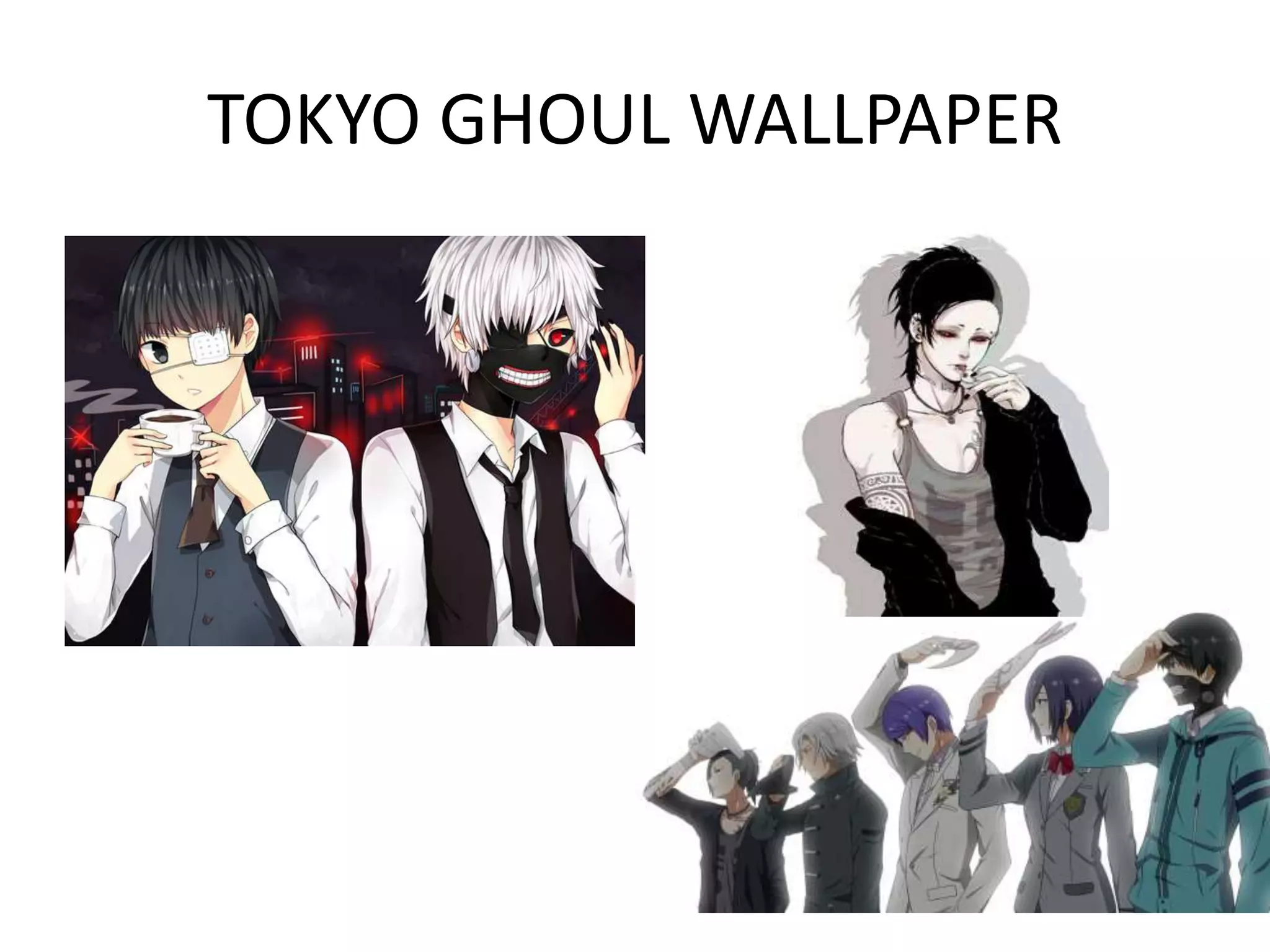Tokyo ghoul wallpaper | PPTX