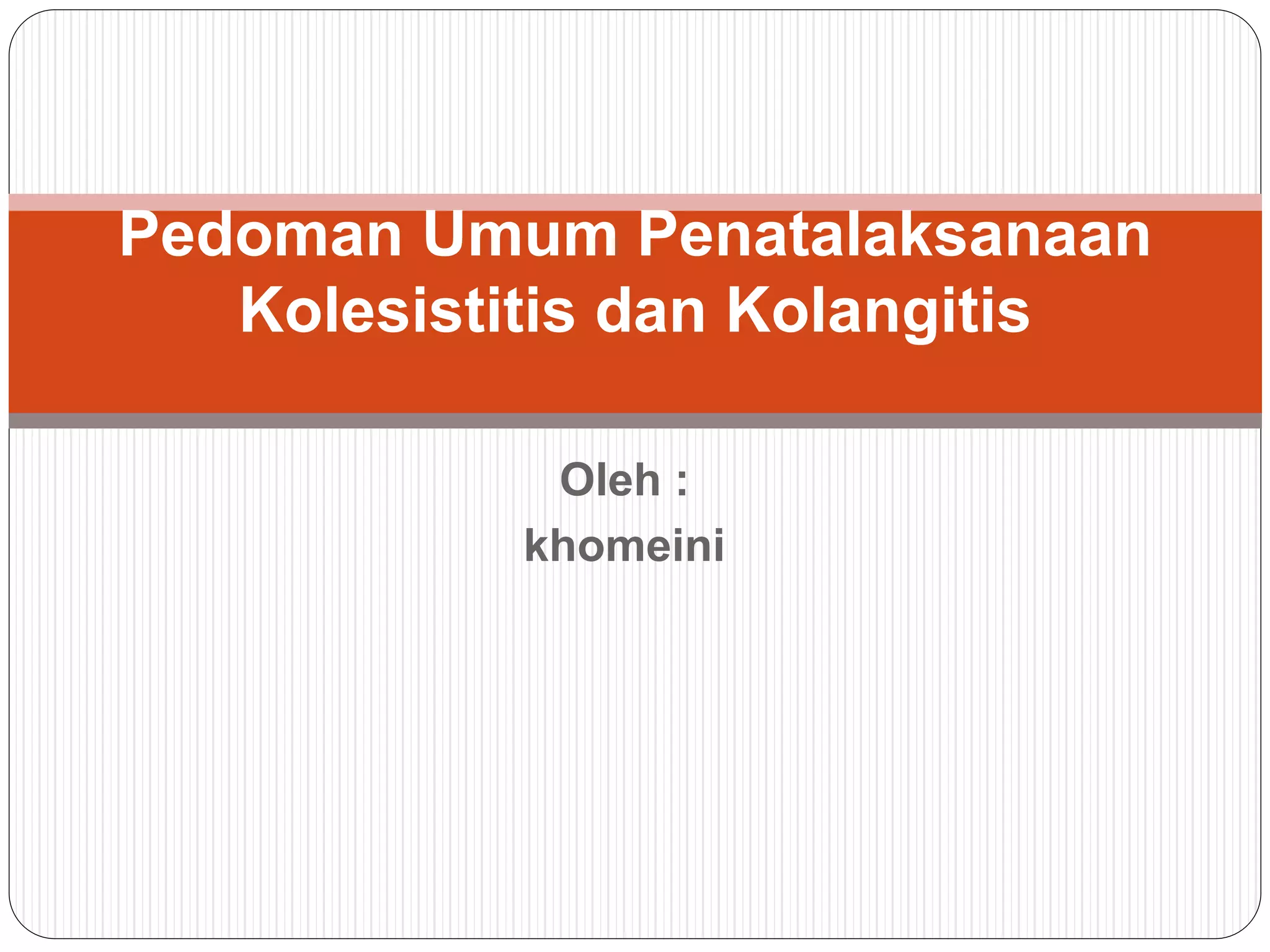Tokyo guidline 13 (kolesistitis & kolangitis) | PPTX