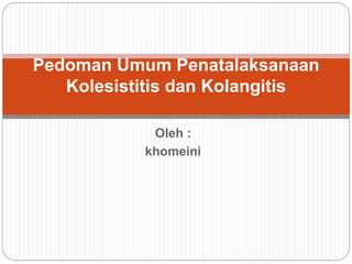 Tokyo guidline 13 (kolesistitis & kolangitis) | PPTX