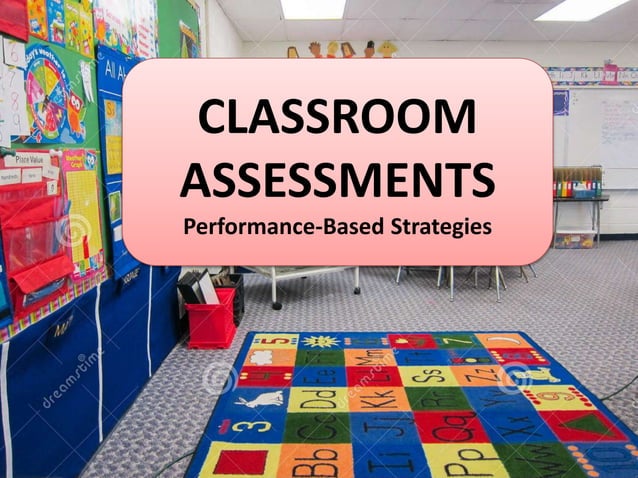 Classroom Assessment: Performance-Based strategies | PPTX