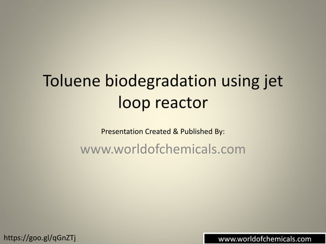Toluene Biodegration Using Jet Loop Reactor | PPTX