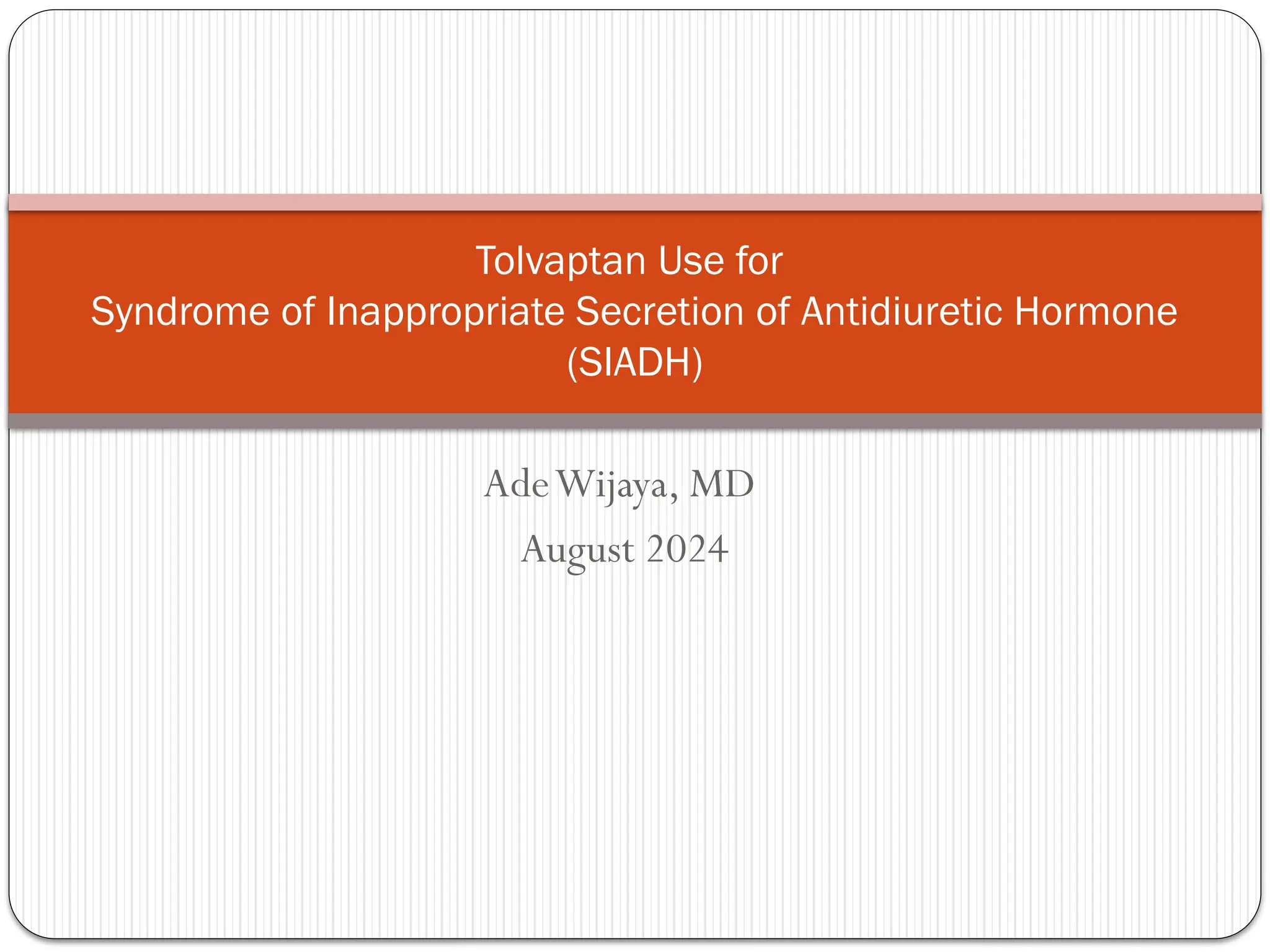 Tolvaptan Use for Syndrome of Inappropriate of Antidiuretic Hormone.pptx