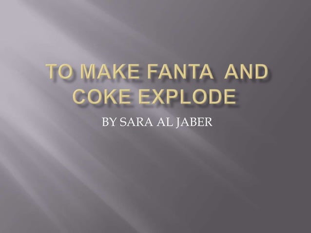 To make fanta and coke explode | PPT
