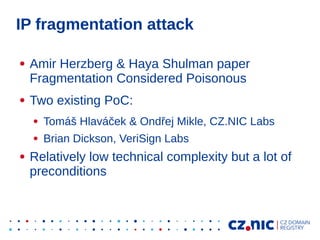 Tomas Hlavacek - IP fragmentation attack on DNS | PPT