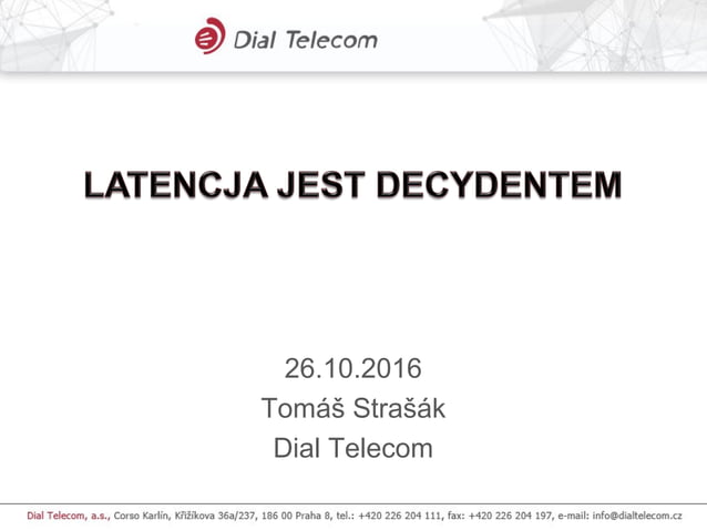 PLNOG 17 - Tomás Strašák - Latencja jest decydentem | PPT