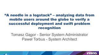 JDD 2016 - Tomasz Gagor, Pawel Torbus - A Needle In A Logstack | PDF