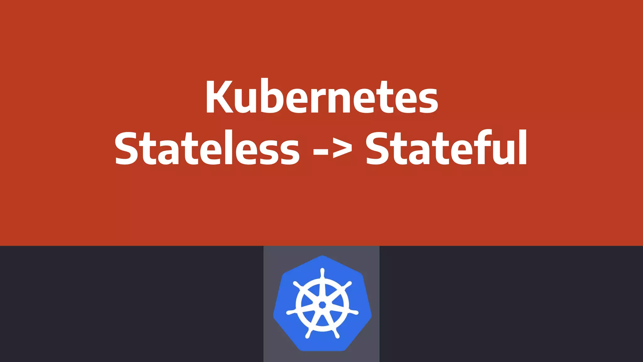 Kubernetes Summit 2018 Kubernetes Stateless Stateful Ppt