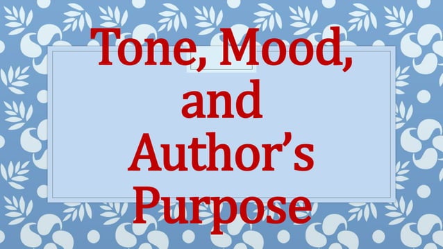 Tone, mood, author's purpose.pptx | Fiction | Books and Literature
