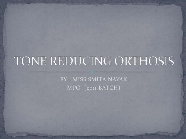 Tone reducing orthosis | PPTX