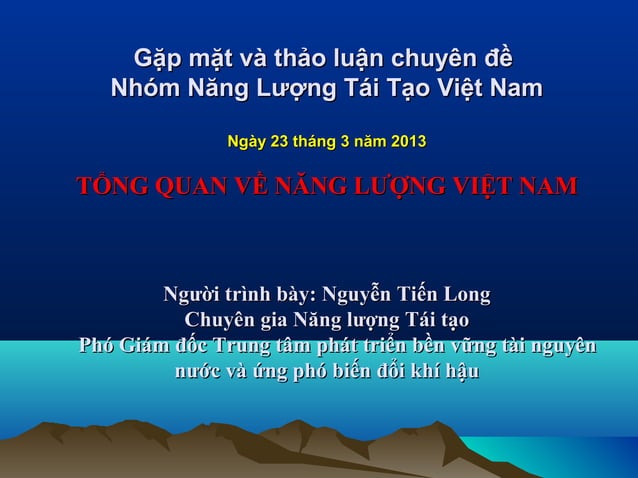 Tổng quan Năng lượng tái tạo Việt Nam - Nguyễn Tiến Long | PPT