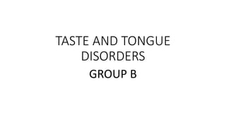 TONGUE & TASTE_DISORDERS.pptx
