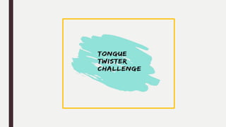 Tongue twister Challenge.pptx