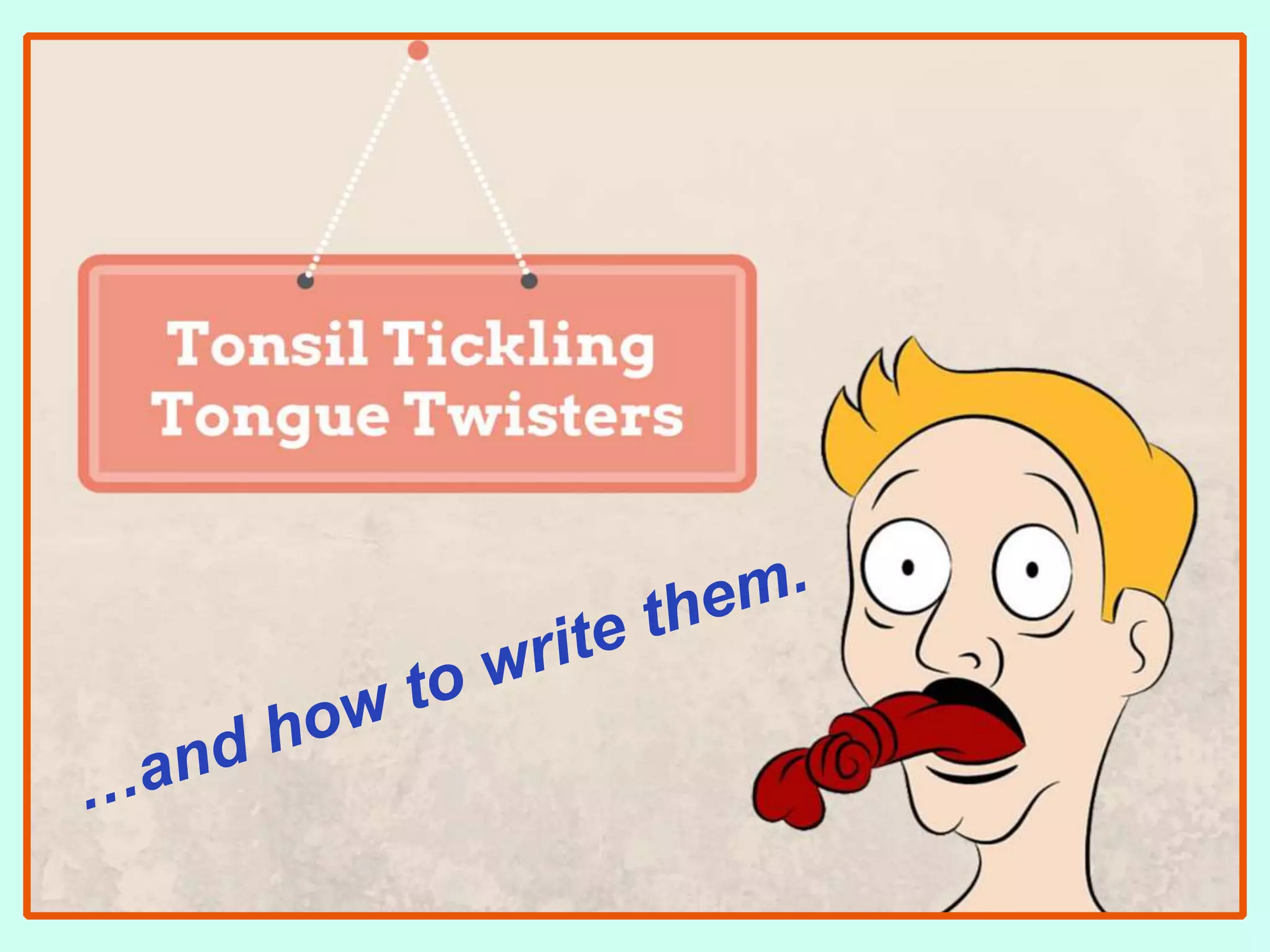 Writing Tonsil Tickling Tongue Twisters | PPT