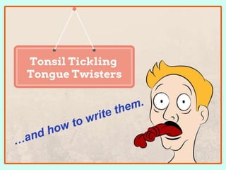 Writing Tonsil Tickling Tongue Twisters | PPT