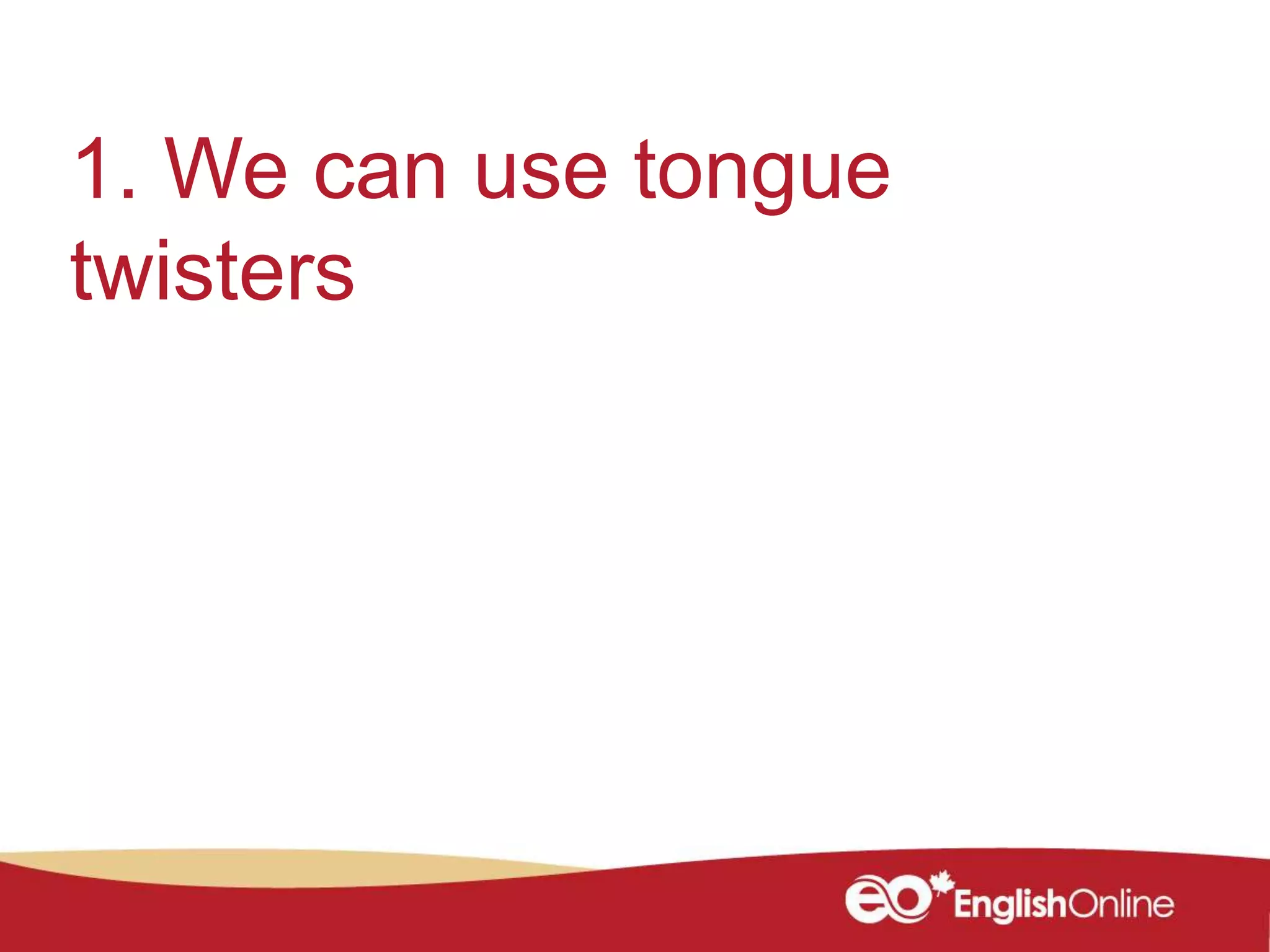 Tongue twisters and other pronunciation tips 1 | PPTX | Ear, Nose and ...