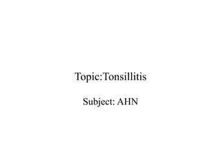 Tonsilitis (AHN) | PPTX
