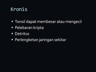 Tonsilitis pada Anak (Kapan harus operasi) - dr. Muslim Sp.THT-KL.pptx