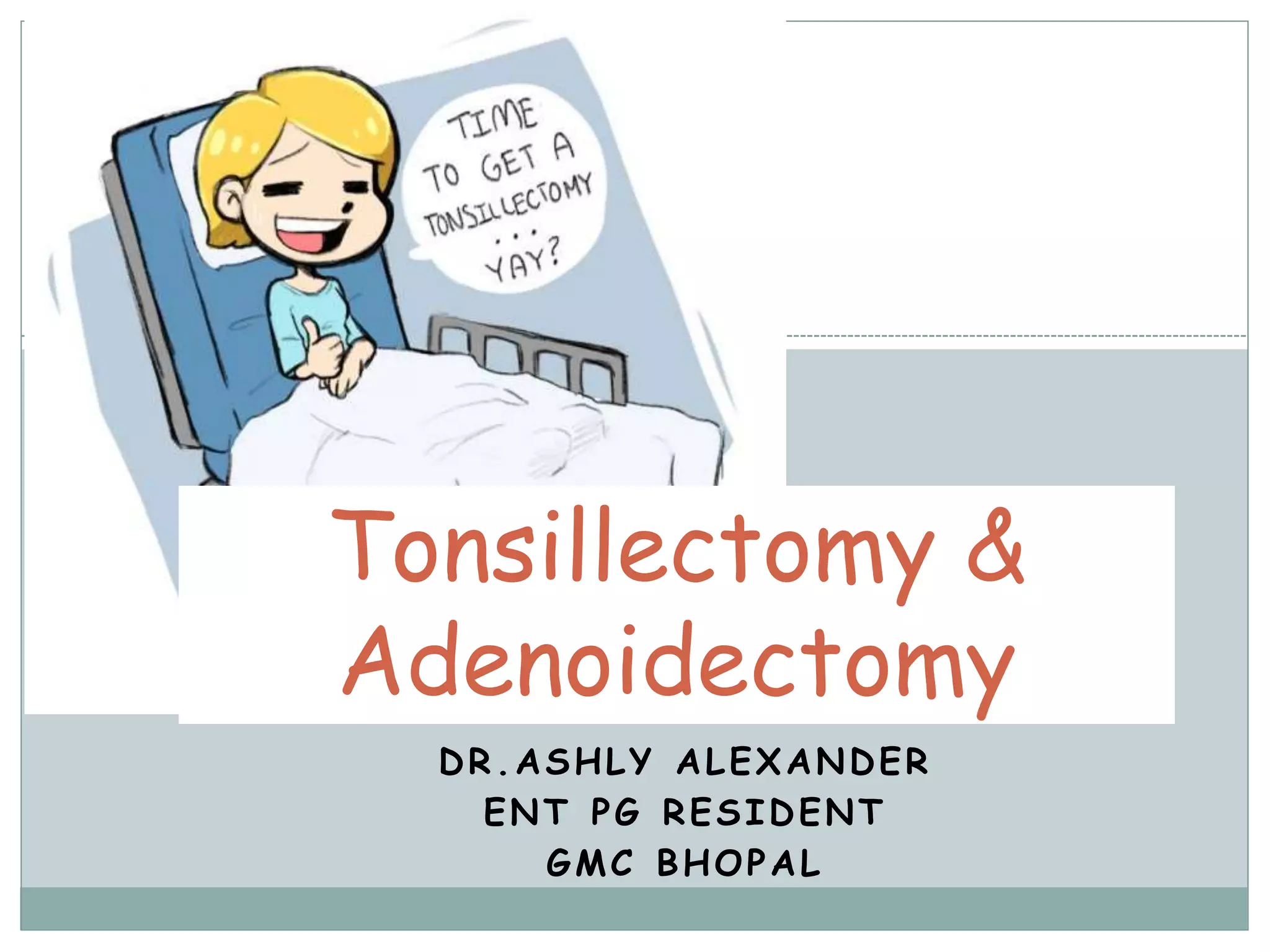 Tonsillectomy & adenoidectomy ashly | PPTX
