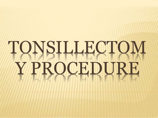 Tonsillectomy procedure | PPTX