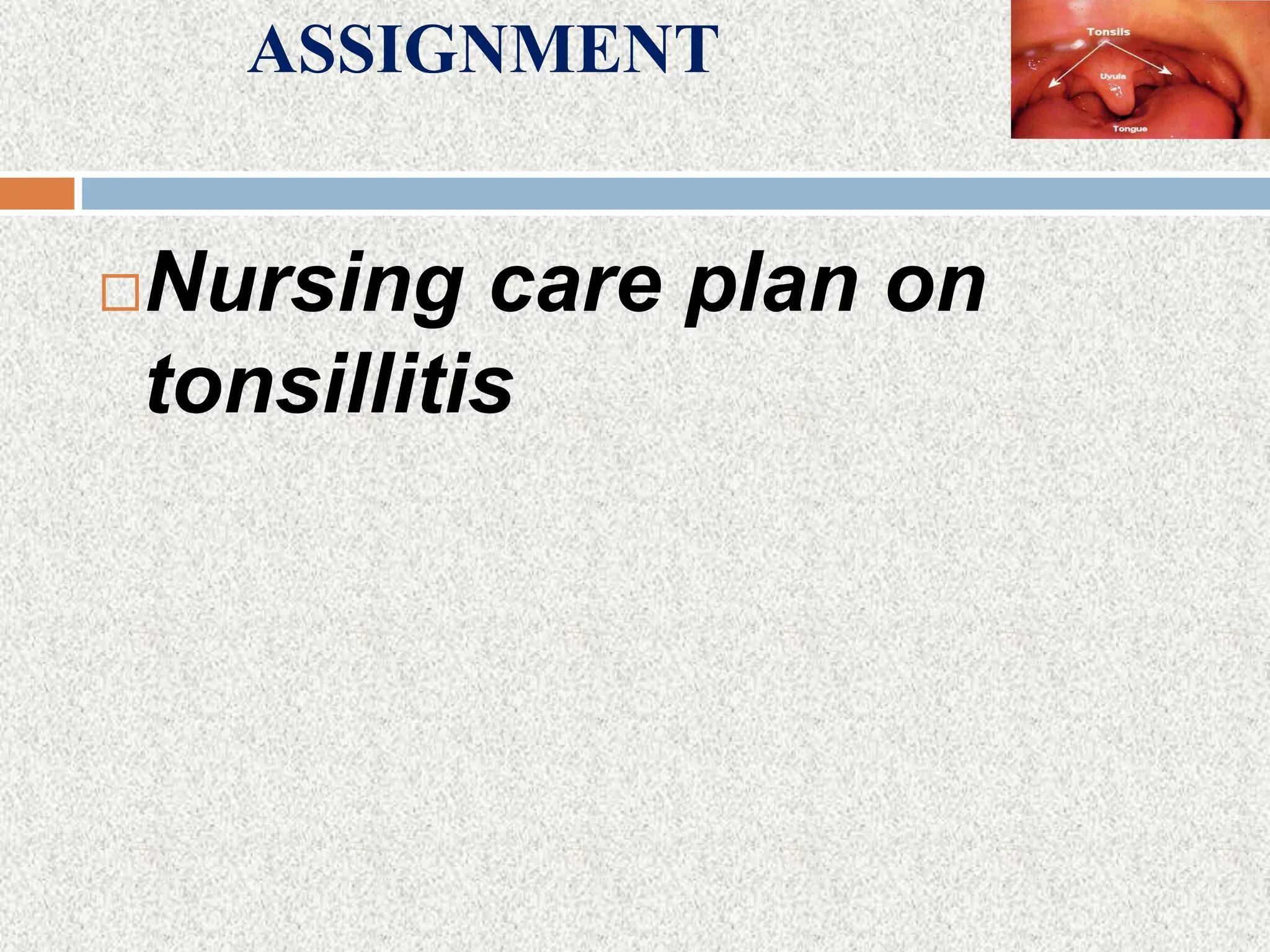 Nursing management of the patient with Tonsillitis PPT | PPTX