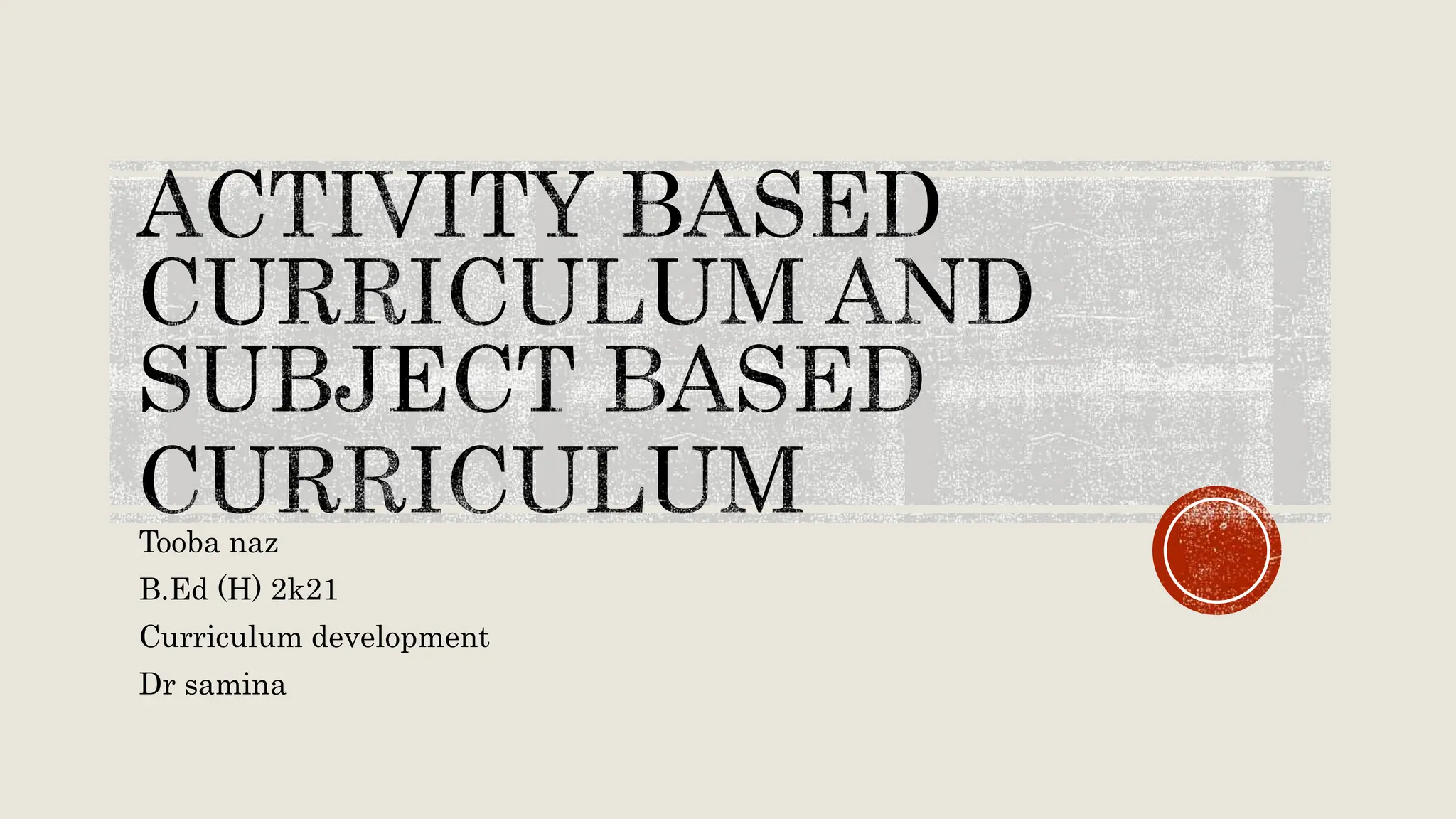 Activity based curriculum and Subject based currilum.pptx
