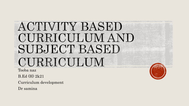 Activity based curriculum and Subject based currilum.pptx