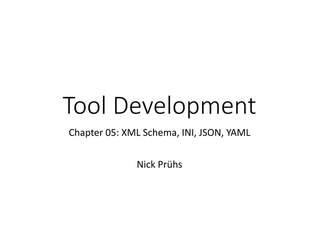 Tool Development 05 - XML Schema, INI, JSON, YAML | PPT